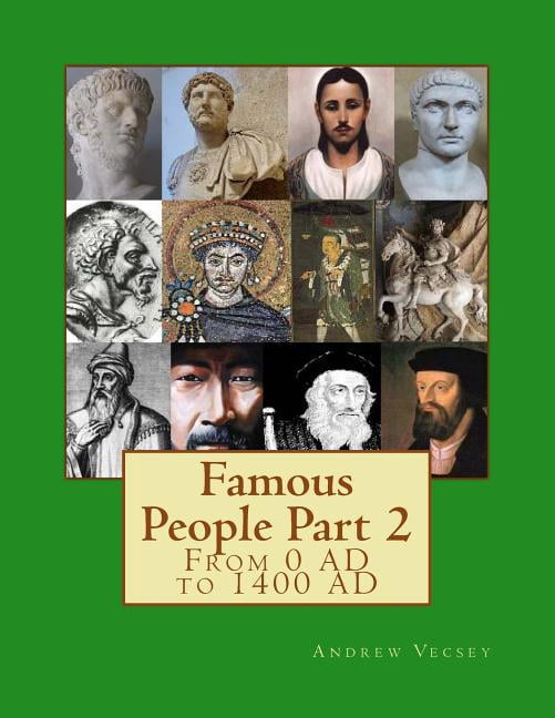 Famous People Part 2: From 0 AD to 1400 AD, (Paperback) - Walmart.com