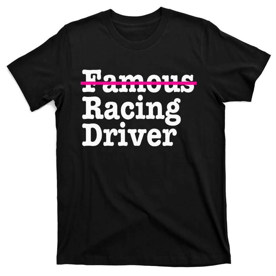 Famous Racing Driver Funny Quote For Car And Racing T-Shirt - Walmart.com