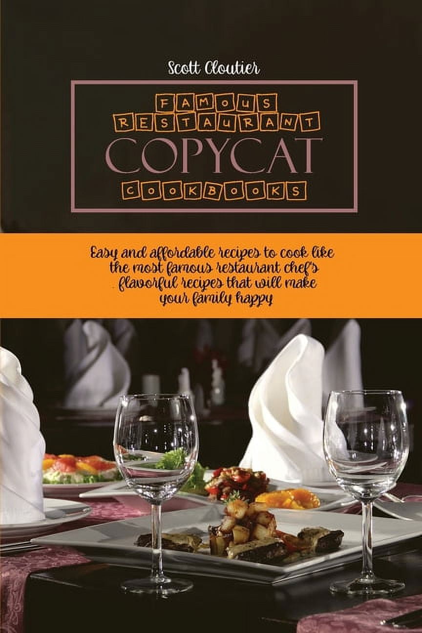 Famous Restaurant Copycat Cookbooks: Easy and Affordable Recipes To ...