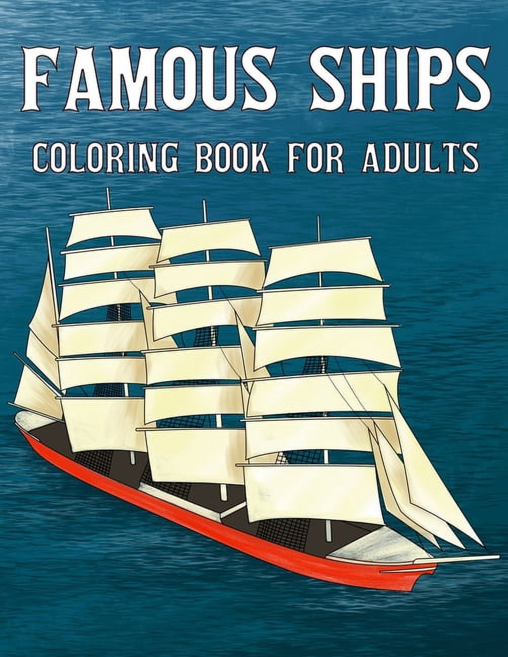 Famous Ships Coloring Book For Adults: Color and Learn the Historical ...