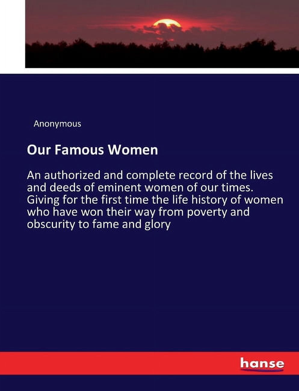 Our Famous Women: An authorized and complete record of the lives and ...