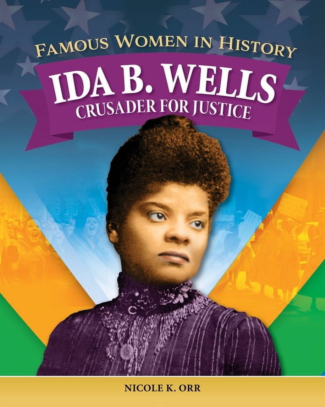 Famous Women in History: Ida B. Wells: Crusader for Justice, (Hardcover ...