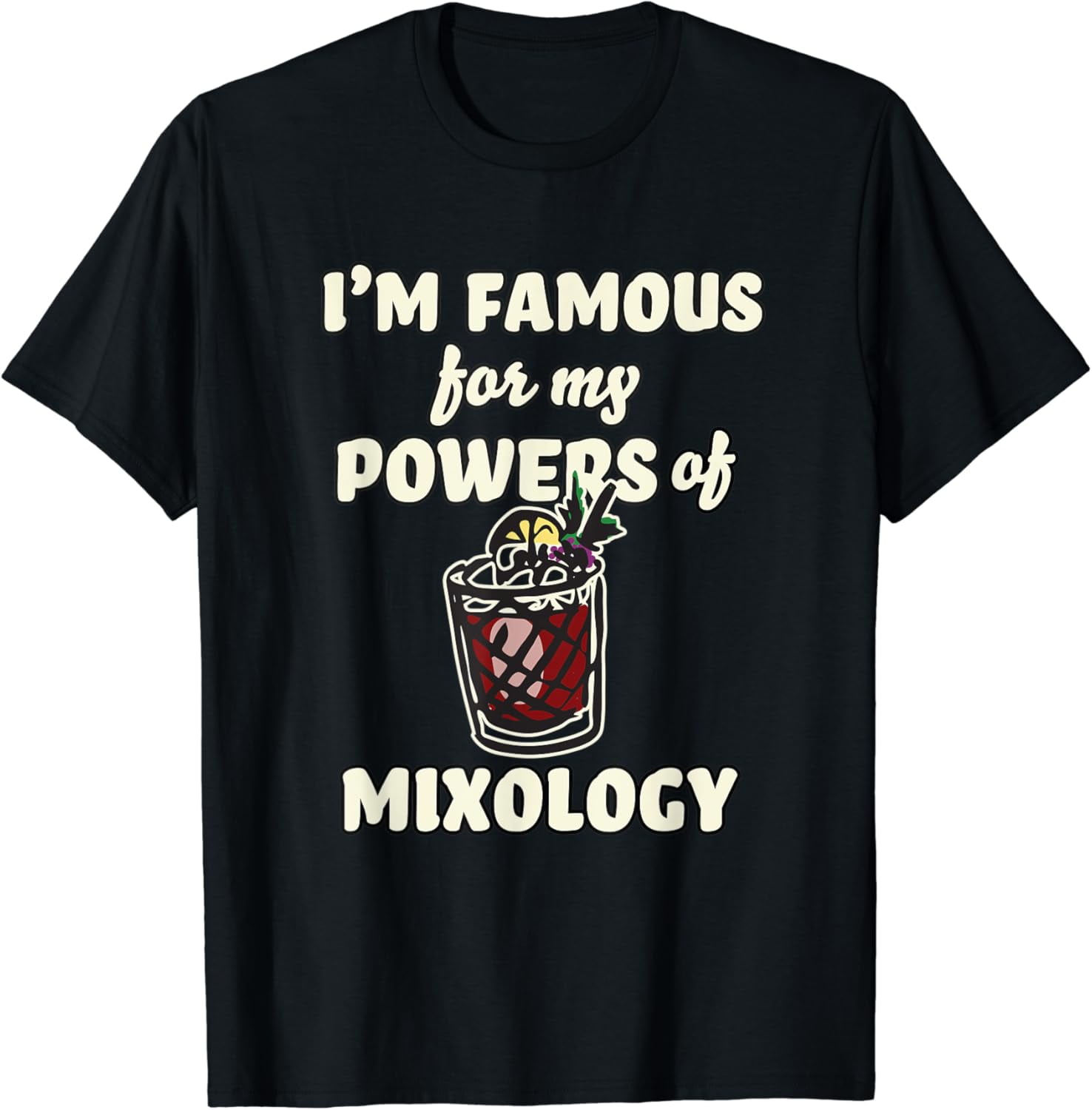 Famous for my Powers of Mixology Fancy Cocktail Mixologist T-Shirt ...