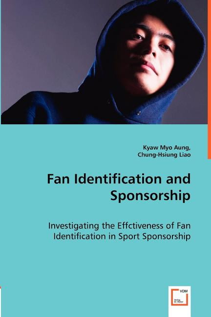 Fan Identification and Sponsorship - Investigating the Effctiveness of ...