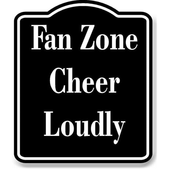 Fan Zone Cheer Loudly BLACK Aluminum Composite Sign 15''x18'' - Walmart.com