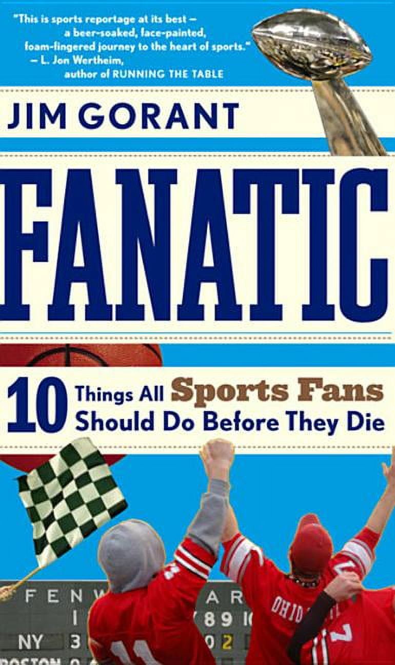 Fanatic: Ten Things All Sports Fans Should Do Before They Die ...