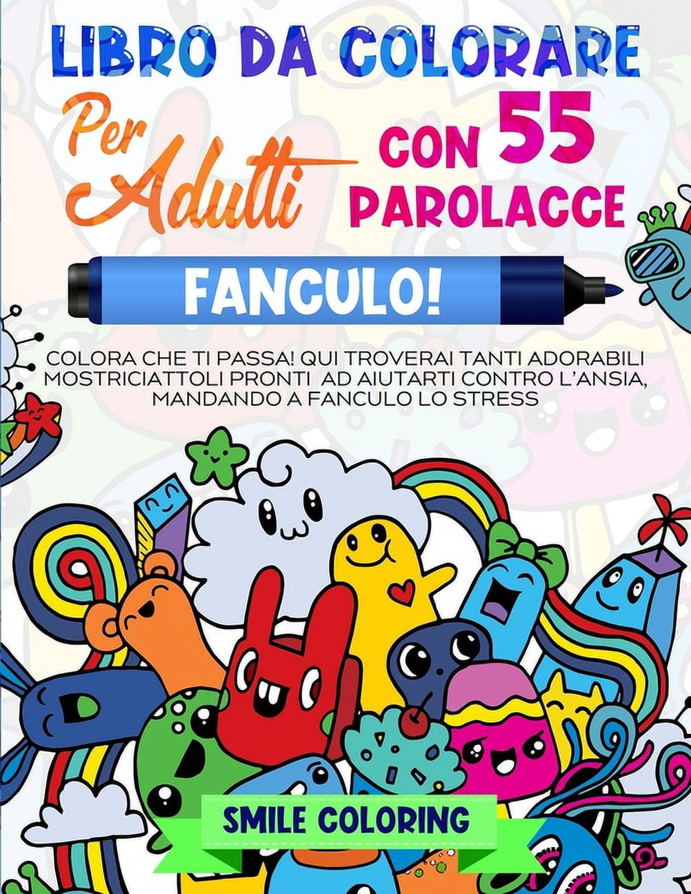 Fanculo! Libro da colorare per adulti con 55 parolacce.: Colora che ti ...