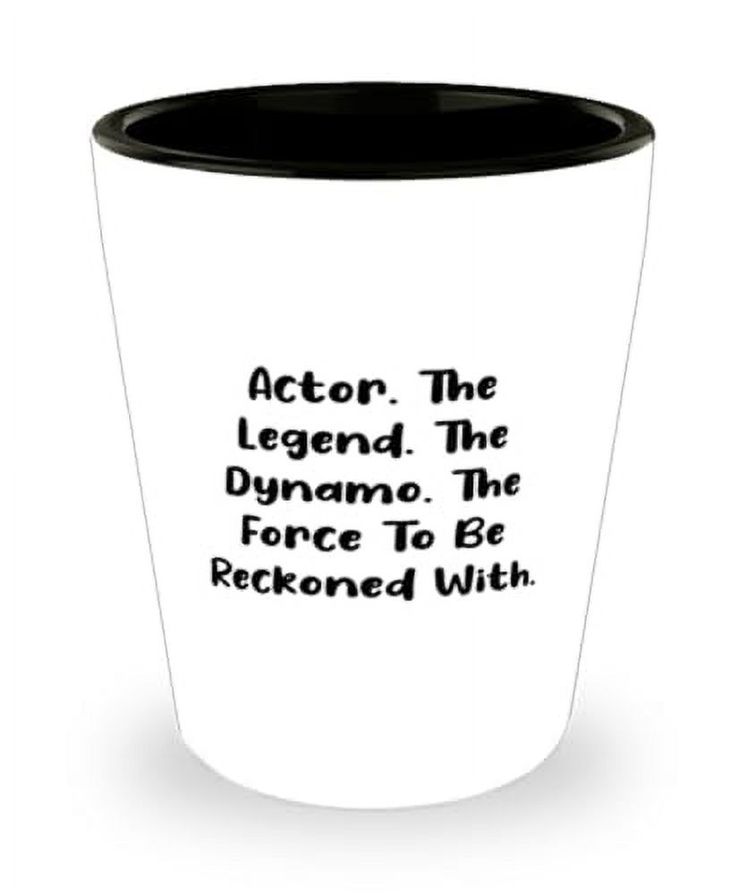 Fancy Actor Gifts, Actor. The Legend. The Dynamo. The Force To Be ...