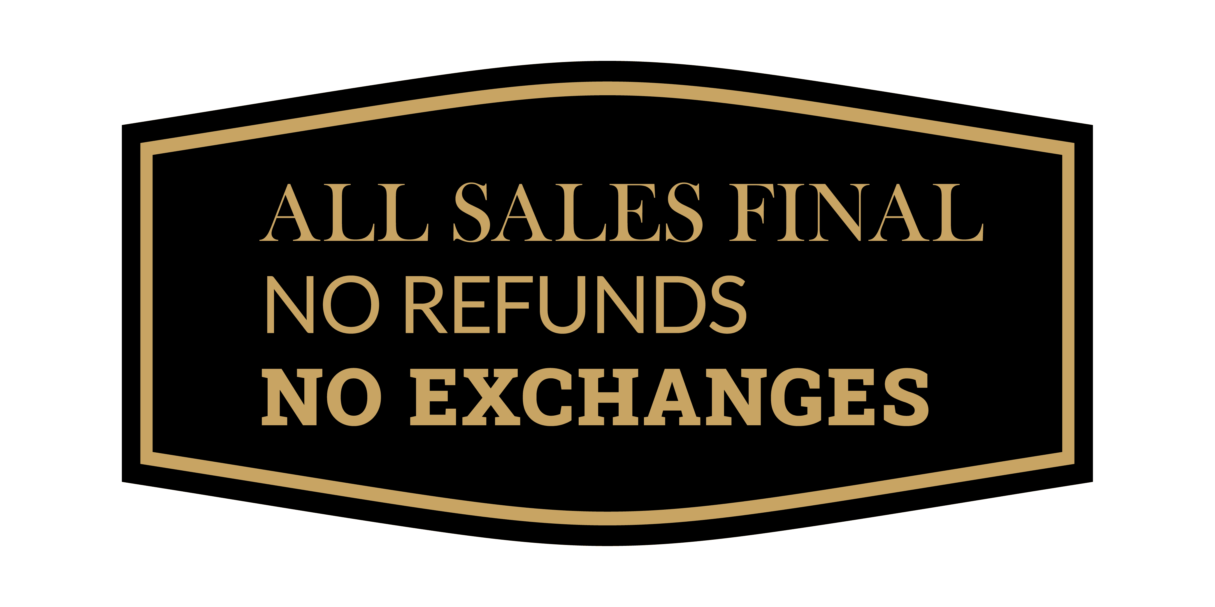 Fancy All Sales Final No Refunds No Exchanges Sign (Black /Gold ...