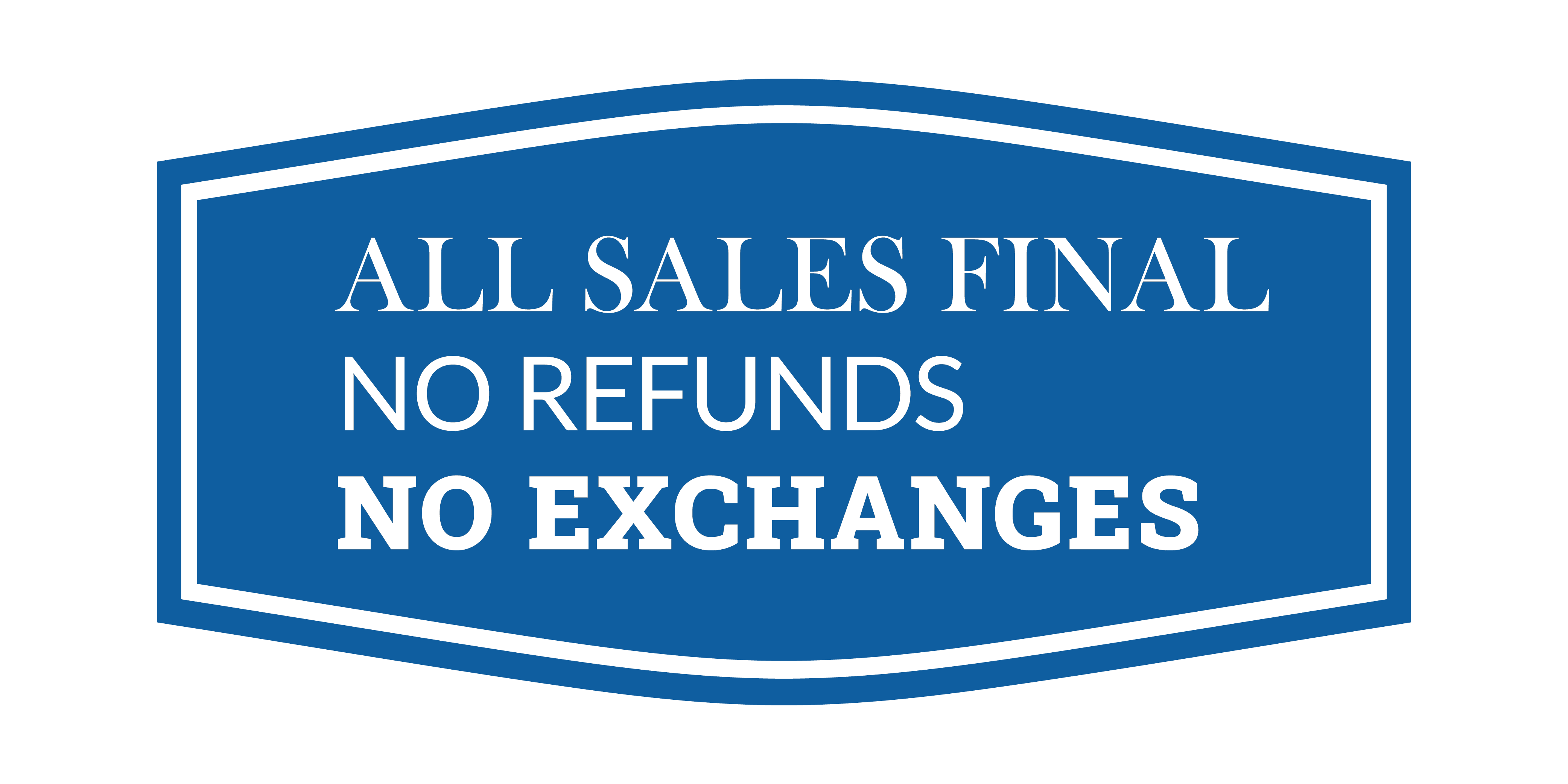 Fancy All Sales Final No Refunds No Exchanges Sign (Blue) - Medium ...