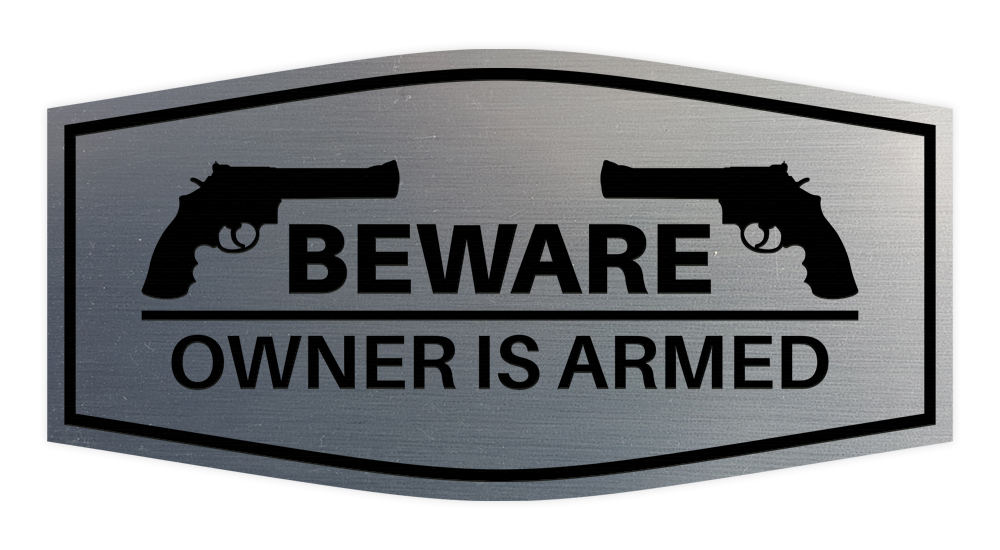 Fancy Beware Owner is Armed Sign (Brushed Silver) - Small - Walmart.com