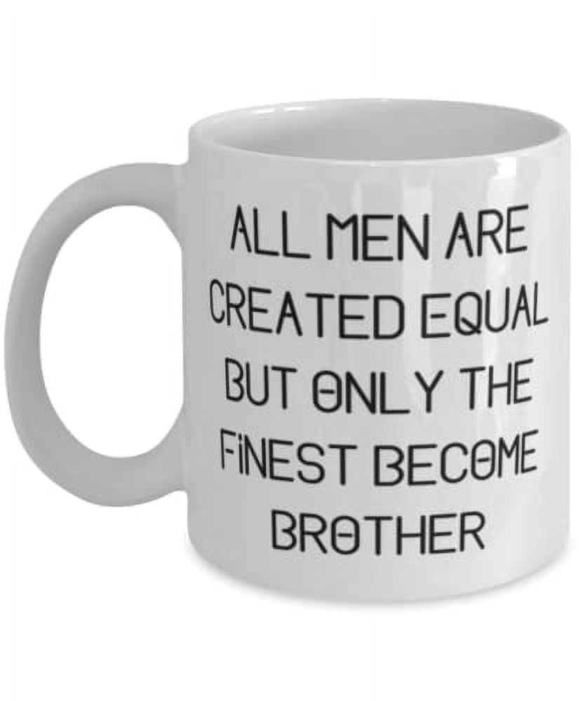 Fancy Brother 15oz Mug, All Men Are Created Equal But Only The, Gifts ...