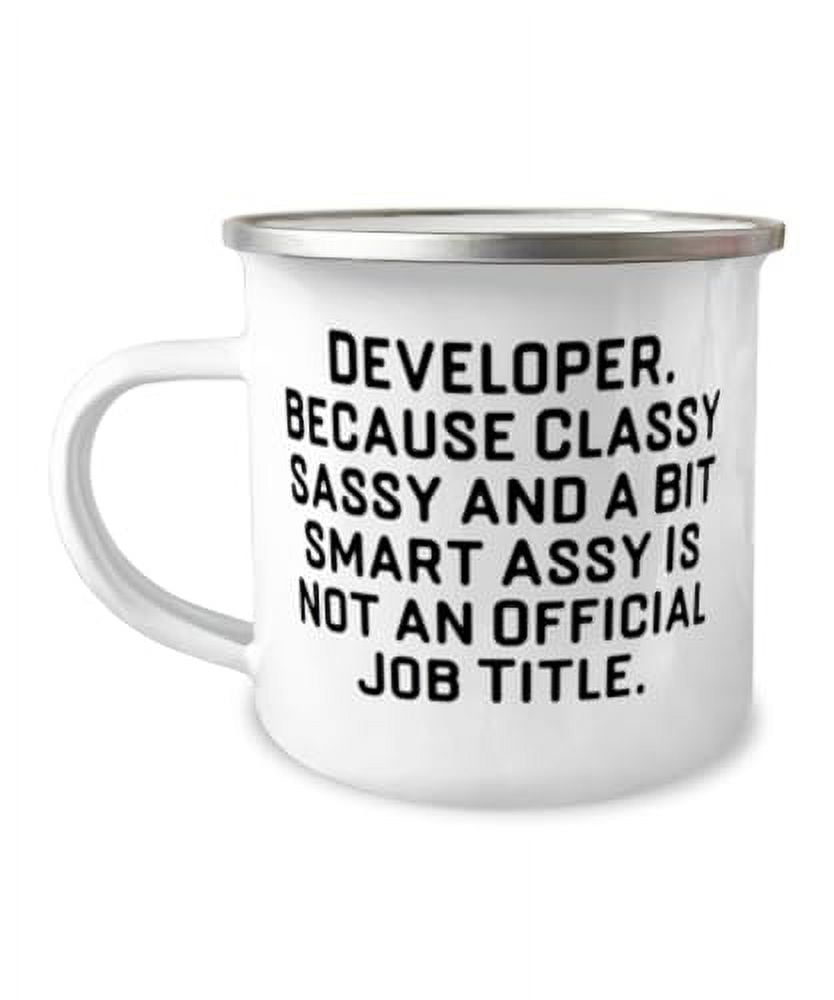 Fancy Developer 12oz Camper Mug, Developer. Because Classy Sassy and a ...