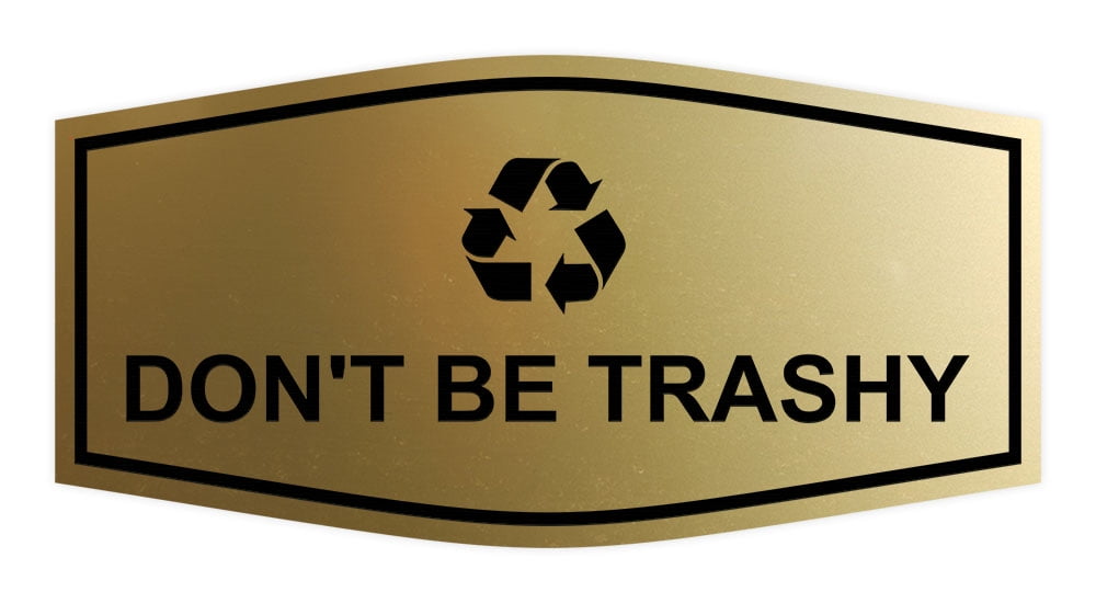 Fancy Don't Be Trashy Sign (Brushed Gold) - Small - Walmart.com
