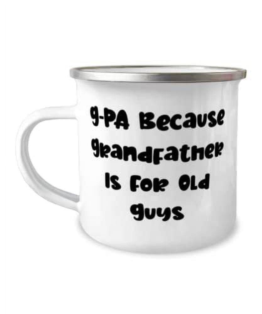 Fancy Grandfather, G-PA Because Grandfather Is For Old Guys, Unique ...