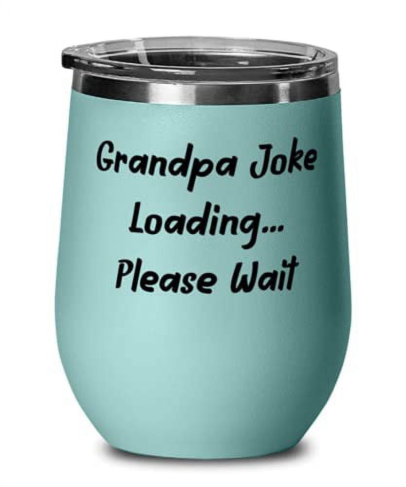 Fancy Grandpa, Grandpa Joke Loading. Please Wait, Funny Father's Day ...