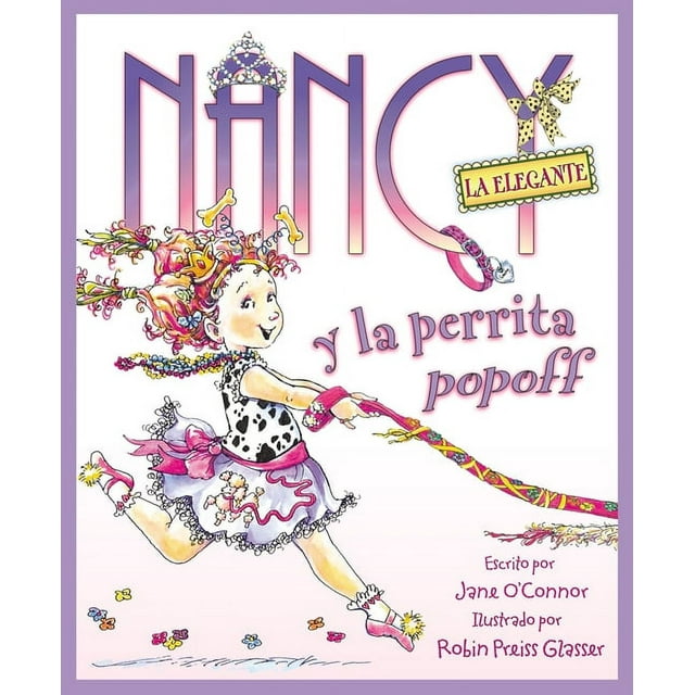 Fancy Nancy Nancy La Elegante Y La Perrita Popoff: Fancy Nancy and the ...