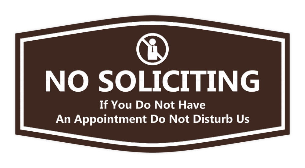 Fancy No Soliciting If You Do Not Have An Appointment Do Not Disturb Us ...