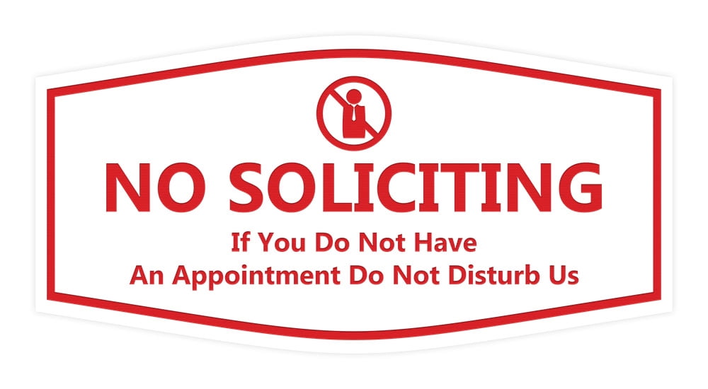 Fancy No Soliciting If You Do Not Have An Appointment Do Not Disturb Us ...
