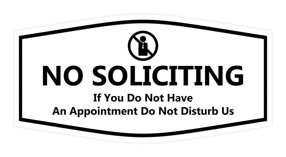 Fancy No Soliciting If You Do Not Have An Appointment Do Not Disturb Us ...