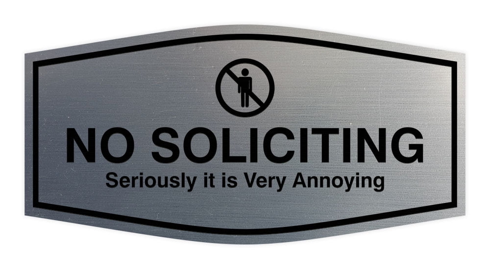 Fancy No Soliciting Seriously it is Very Annoying Sign (Brushed Silver ...