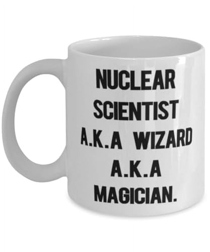 Fancy Nuclear scientist 15oz Mug, Nuclear Scientist A.K.A Wizard A ...