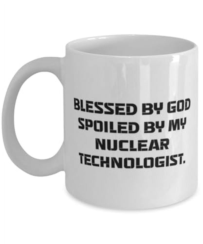 Fancy Nuclear technologist Gifts, Blessed by God Spoiled by My Nuclear ...