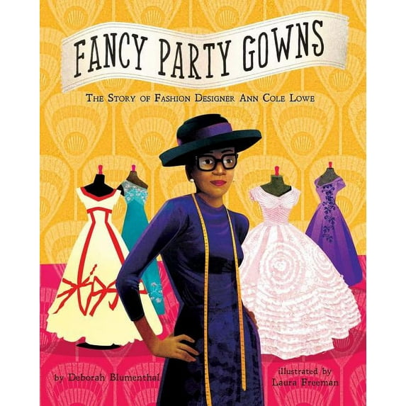 Fancy Party Gowns: The Story of Fashion Designer Ann Cole Lowe ...