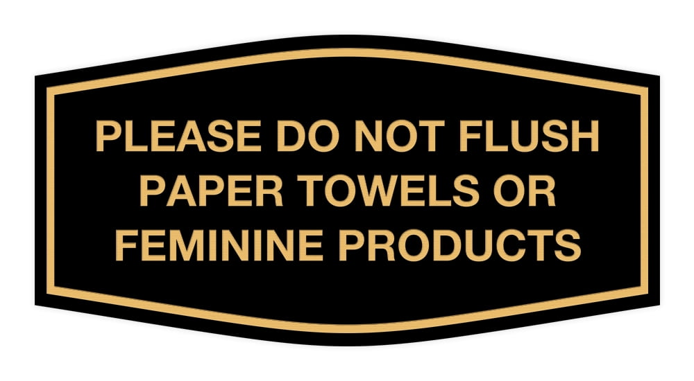 Fancy Please Do Not Flush Paper Towels Or Feminine Products Sign(Black ...