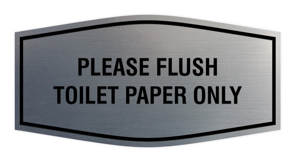 Fancy Please Flush Toilet Paper Only Sign (Brushed Silver) - Small ...
