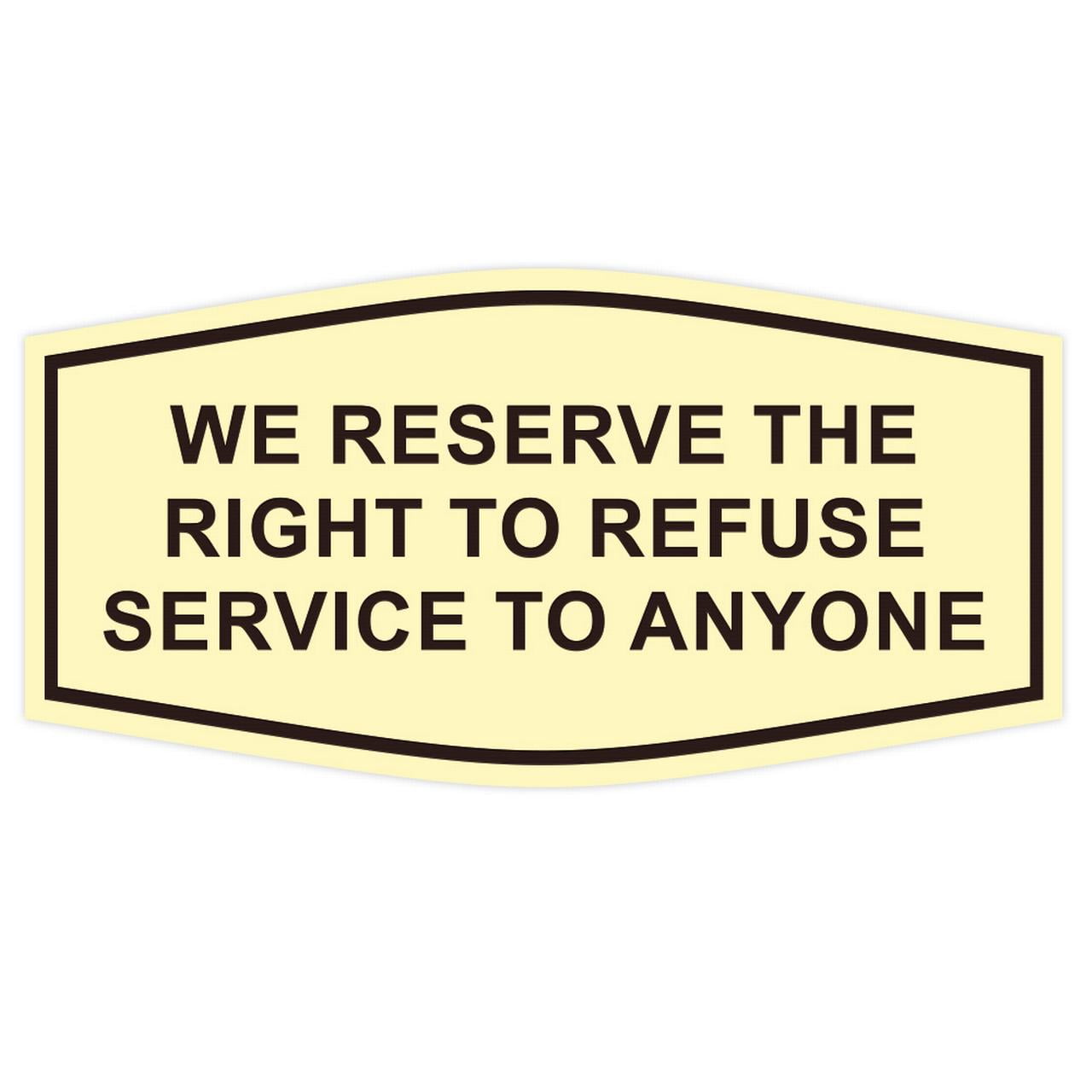 Fancy We Reserve the Right to Refuse Service to Anyone Sign (Ivory ...