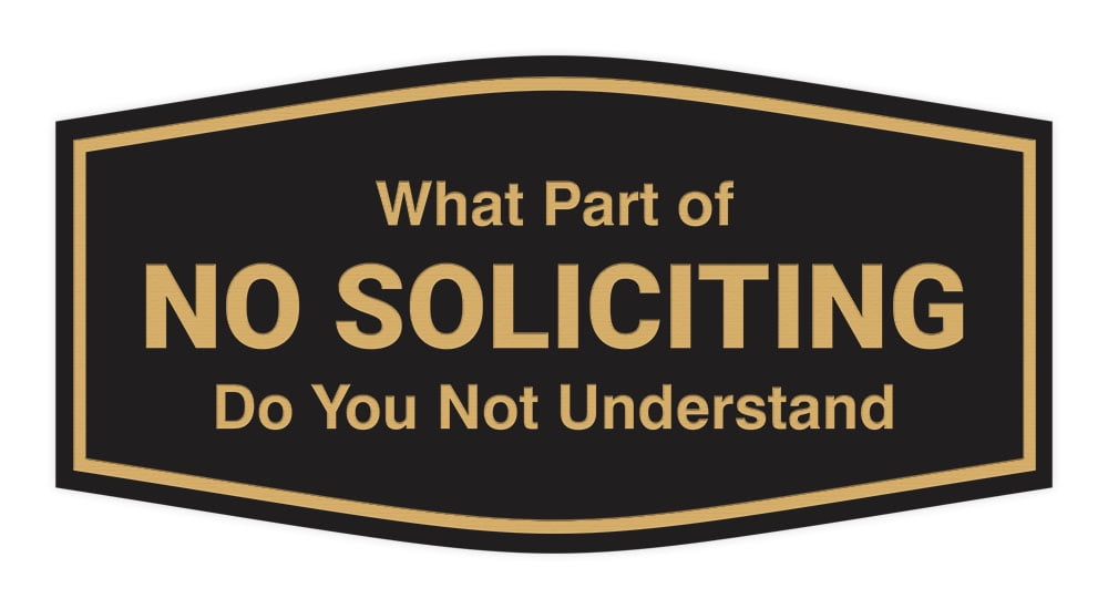 Fancy What Part of No Soliciting Do You Not Understand Sign (Black Gold ...