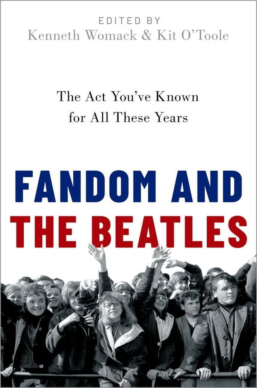 Fandom and the Beatles: The ACT You've Known for All These Years ...