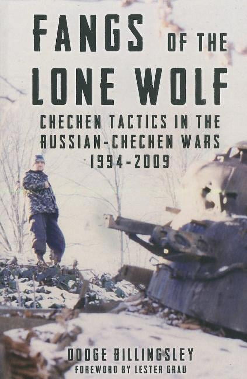 Fangs of the Lone Wolf : Chechen Tactics in the Russian-Chechen War ...