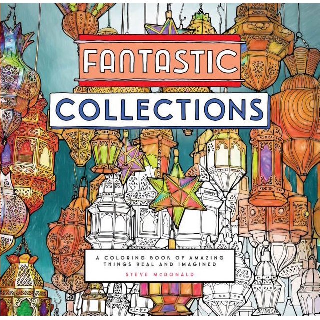 Fantastic Collections : A Coloring Book of Amazing Things Real and ...