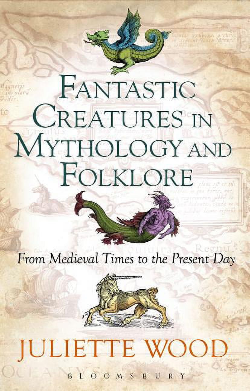 Fantastic Creatures in Mythology and Folklore: From Medieval Times to ...