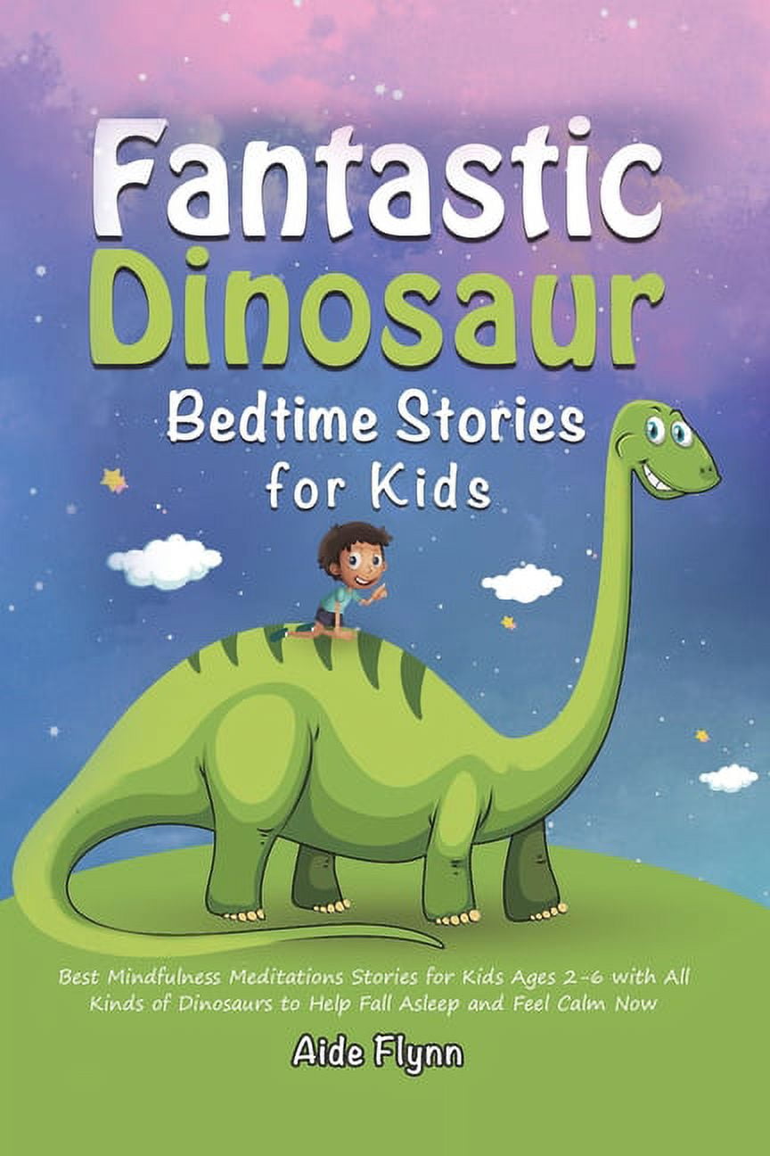 Fantastic Dinosaur Bedtime Stories for Kids: Best Mindfulness Meditations Stories for Kids Ages ...