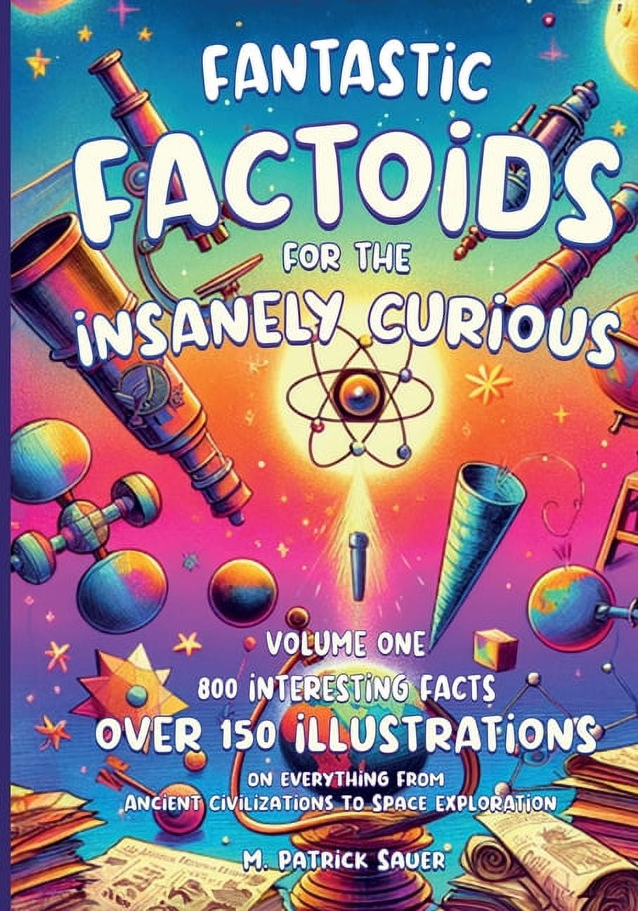 Fantastic Factoids for the Insanely Curious: A Collection of Strange ...