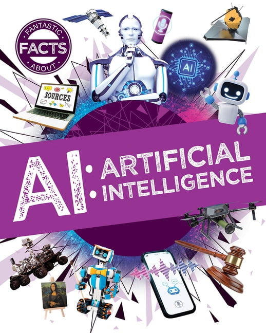 Fantastic Facts About... Ai: Artificial Intelligence, (Hardcover ...