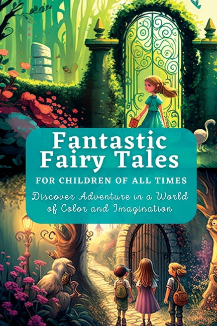 Fantastic Fairy Tales: For Children of All Times. Discover Adventure in ...