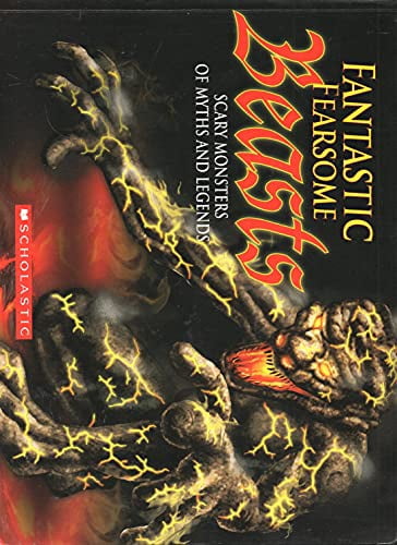 Pre-Owned Fantastic Fearsome Beasts: Scary Monsters of Myths and ...