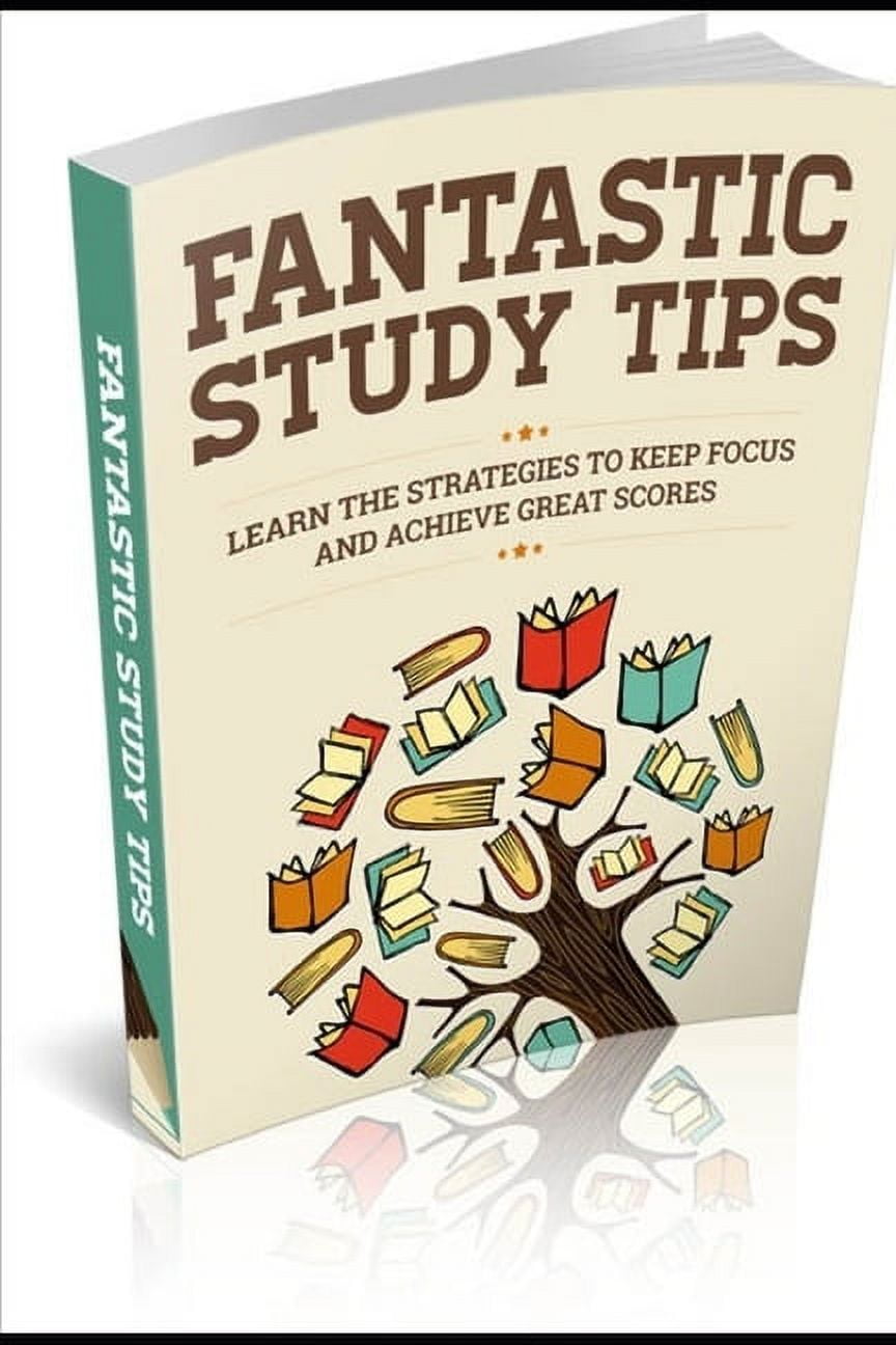 Fantastic Study Tips : Learn the Strategies to Keep Focus and Achieve ...