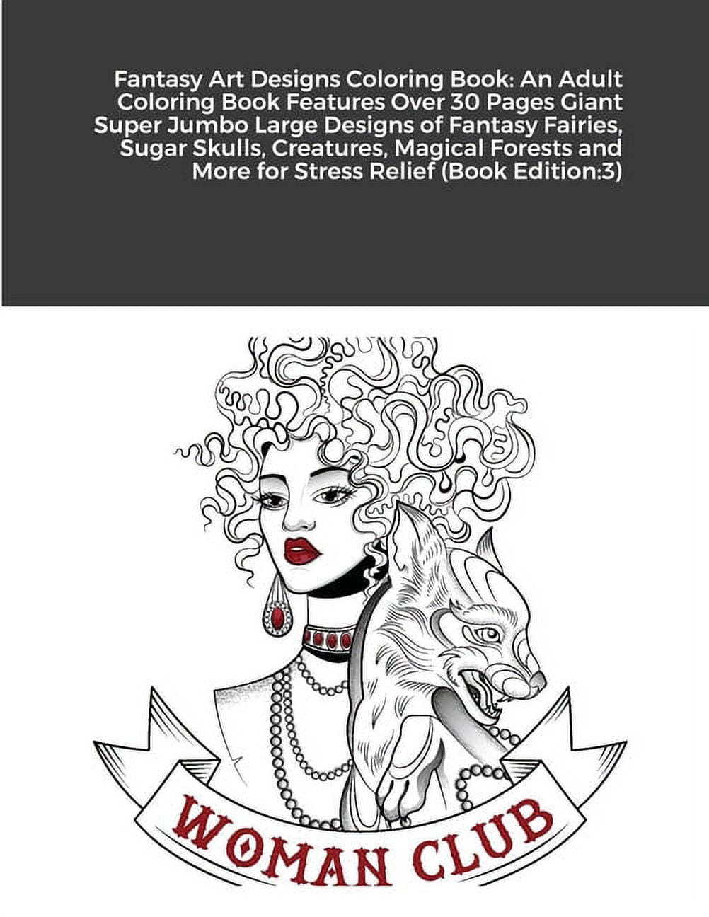Fantasy Art Designs Coloring Book: An Adult Coloring Book Features Over 30 Pages Giant Super ...