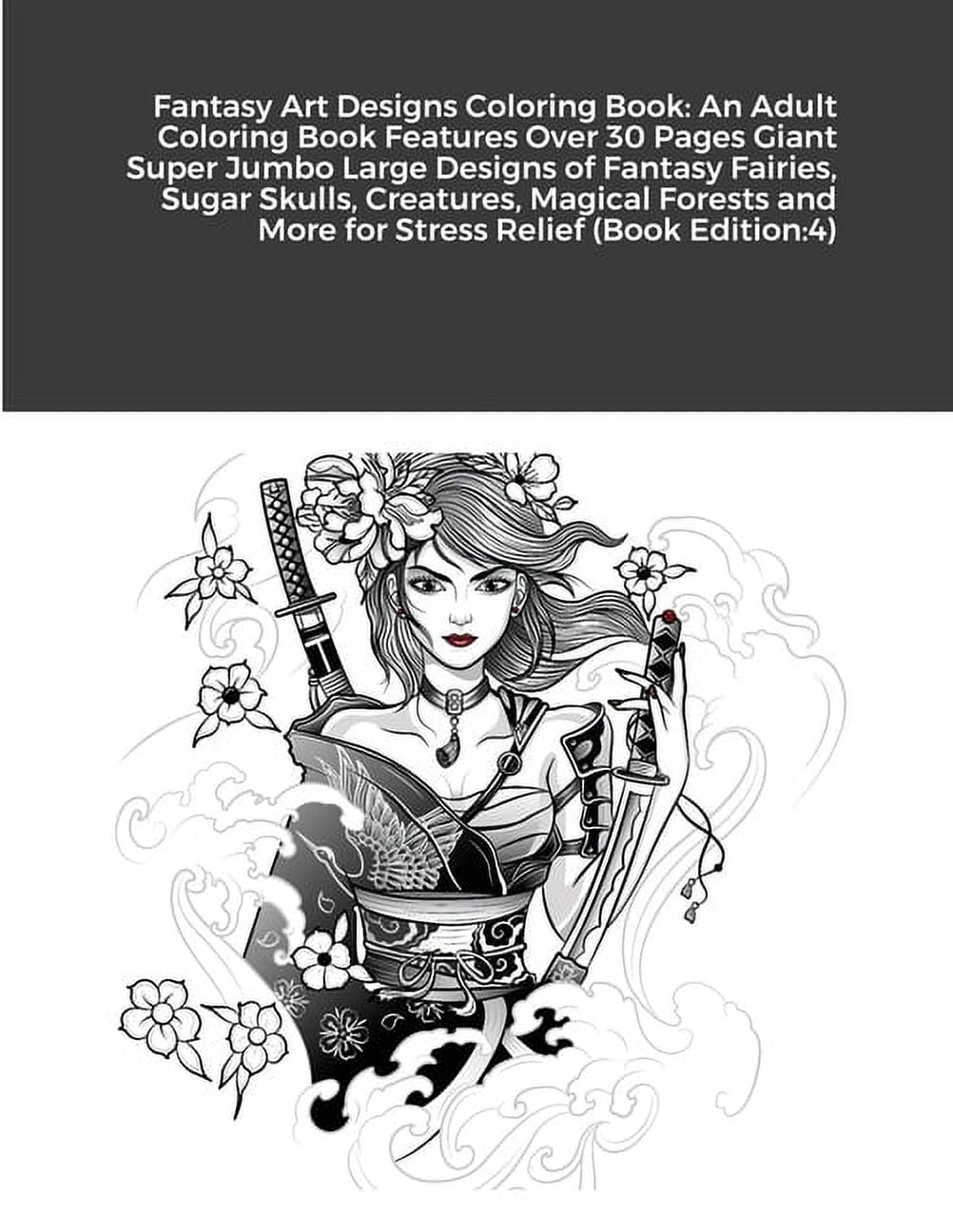 Fantasy Art Designs Coloring Book: An Adult Coloring Book Features Over 30 Pages Giant Super ...
