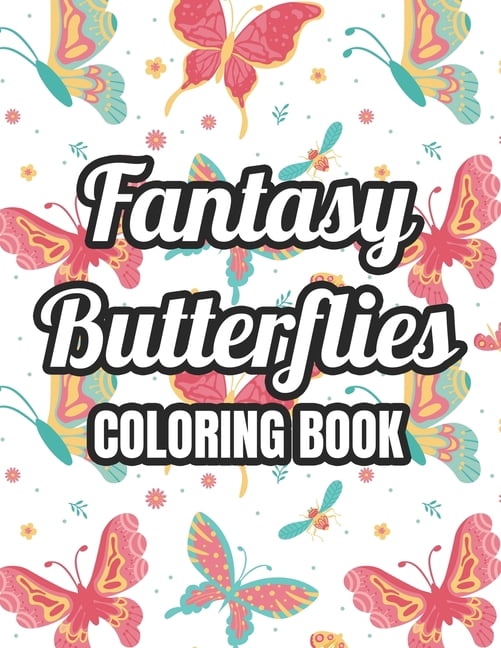 Fantasy Butterflies Coloring Book: Butterfly Coloring Pages For ...