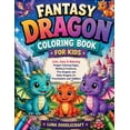 Fantasy Dragon Coloring Book for Kids: Cute, Easy & Relaxing Dragon ...