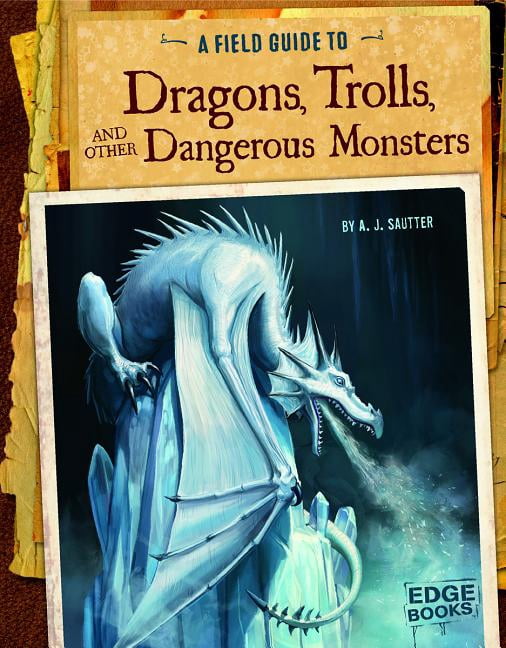Fantasy Field Guides A Field Guide to Dragons, Trolls, and Other ...