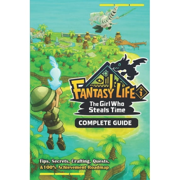 Fantasy Life i: The Girl Who Steals Time Complete Guide: Walkthrough ...