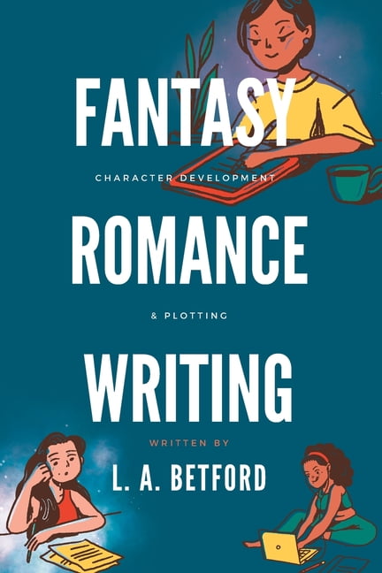 Fantasy Romance Writing: Character Development and Plotting (Paperback ...