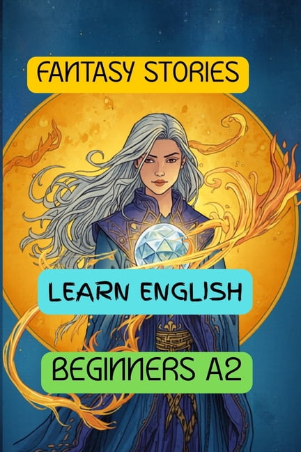 Easy English Stories: Beginners A2 Fantasy Stories. Learn English. A2 ...